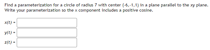 Solved Find a parameterization for a circle of radius 7 with | Chegg.com