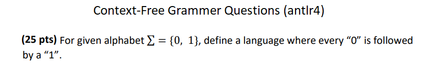Solved Context-Free Grammer Questions (antIr4) (25 pts) For | Chegg.com