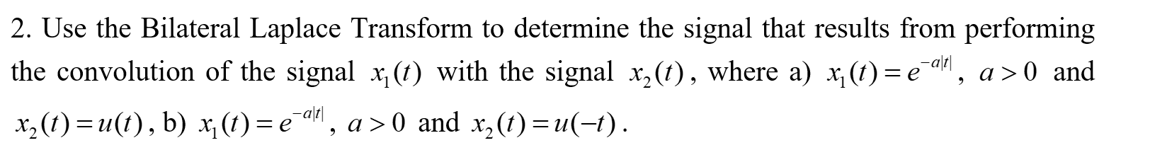 Solved 2. Use the Bilateral Laplace Transform to determine | Chegg.com