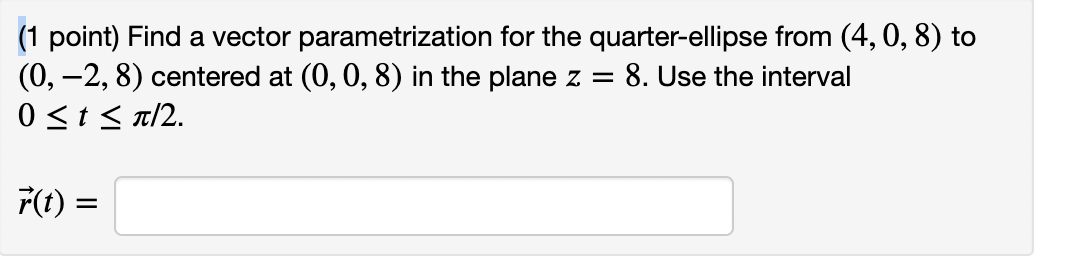 Solved (1 point) Find a vector parametrization for the | Chegg.com