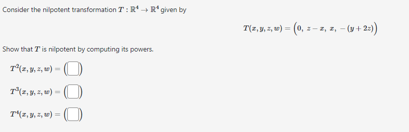 Solved Consider the nilpotent transformation T:R4→R4 ﻿given | Chegg.com