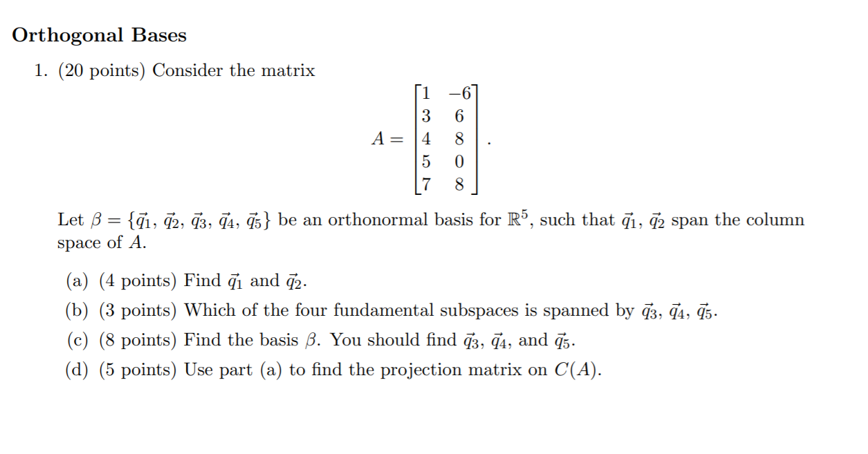 Solved Orthogonal Bases 1. (20 points) Consider the matrix | Chegg.com