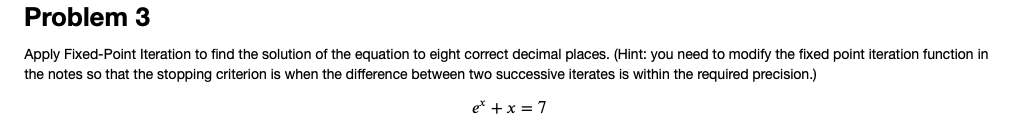 Solved Problem 3 Apply Fixed-Point Iteration to find the | Chegg.com