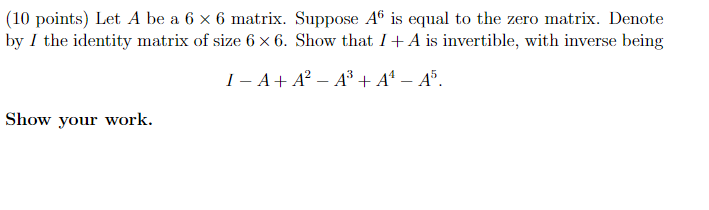 Solved (10 points) Let A be a 6×6 matrix. Suppose A6 is | Chegg.com