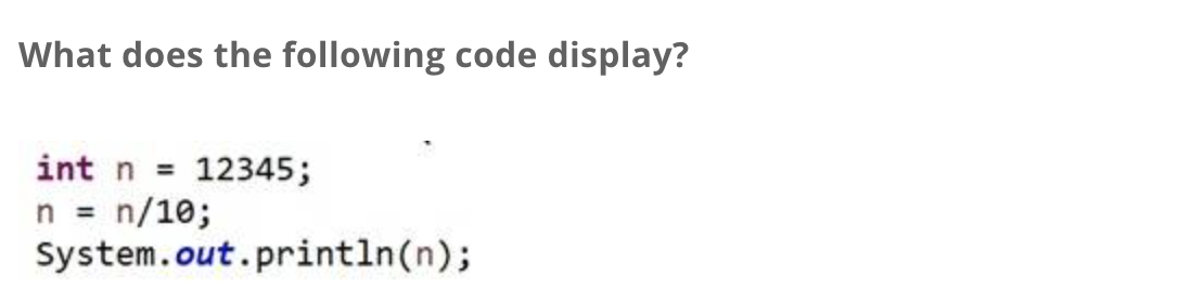 Solved What does the following code display? int n=12345 | Chegg.com