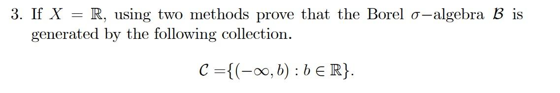 Solved 3. If X=R, using two methods prove that the Borel | Chegg.com