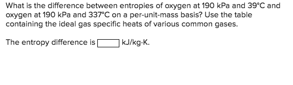 Solved What is the difference between entropies of oxygen at | Chegg.com