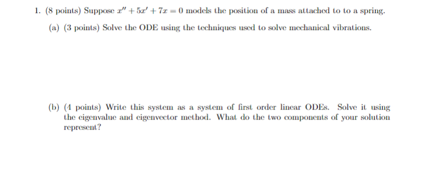 Solved (8 points) Suppose x^('')+5x^(')+7x=0 models the | Chegg.com