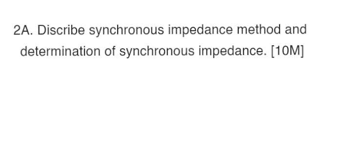 Solved 2A. Discribe synchronous impedance method and | Chegg.com