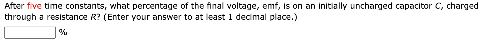 Solved After five time constants, what percentage of the | Chegg.com