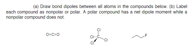 Solved (a) Draw bond dipoles between all atoms in the | Chegg.com