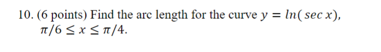 Solved 10. ( 6 points) Find the arc length for the curve | Chegg.com