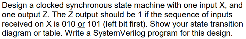 Solved Design a clocked synchronous state machine with one | Chegg.com