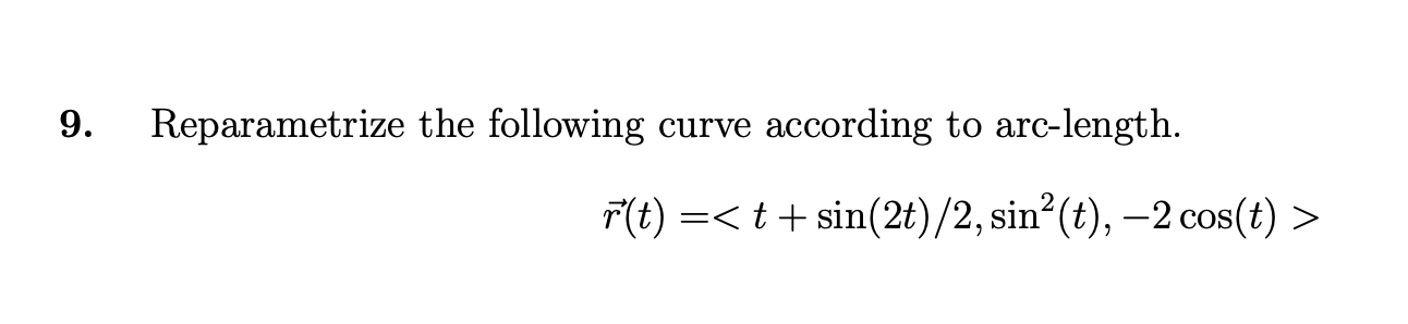 Solved 9. Reparametrize the following curve according to | Chegg.com