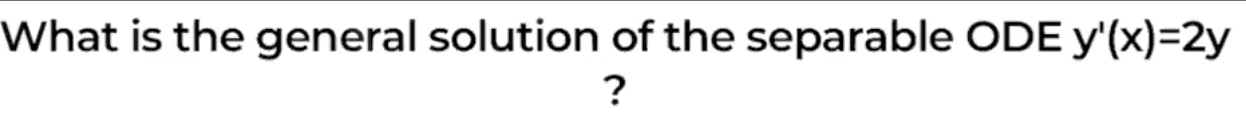 Solved What is the general solution of the separable ODE | Chegg.com