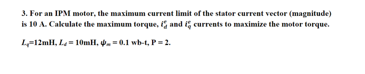 Solved For an IPM motor, the maximum current limit of the | Chegg.com