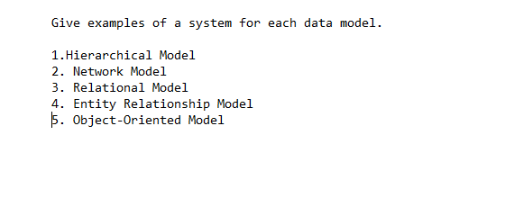 Solved Give examples of a system for each data model. 1. | Chegg.com