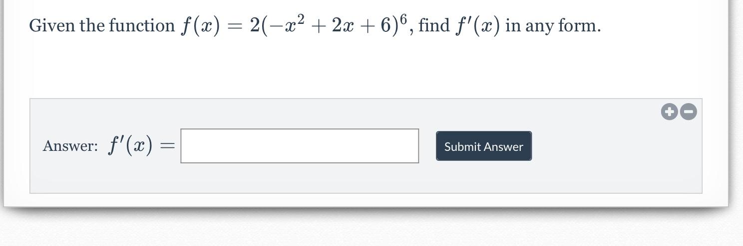 Solved ven the function f(x)=2(−x2+2x+6)6, find f′(x) in any | Chegg.com