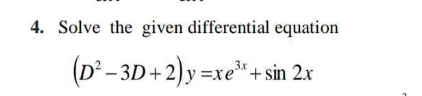 4. Solve the given differential equation 3x (D – 3D + | Chegg.com