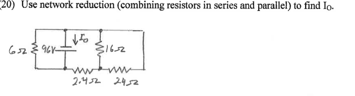 Solved 20) Use network reduction (combining resistors in | Chegg.com