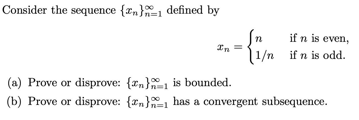 Solved Consider the sequence {xn}∞n=1 defined by xn=n if n | Chegg.com
