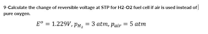 Solved 9-Calculate the change of reversible voltage at STP | Chegg.com