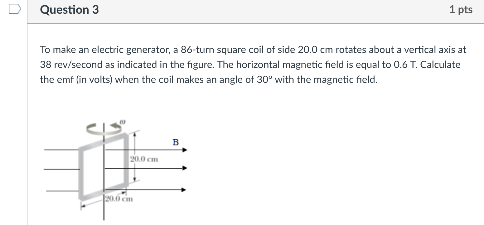 Solved Question 3 1 pts To make an electric generator, a | Chegg.com