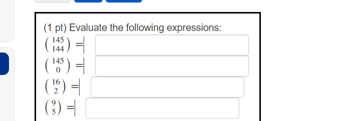 Solved (1 pt) Evaluate the following expressions: ( 145 ) = | Chegg.com