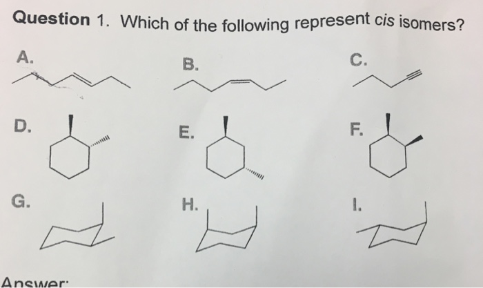 Solved Question 1. Which of the following represent cis | Chegg.com