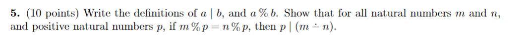 Solved 5. (10 points) Write the definitions of a∣b, and a%b. | Chegg.com