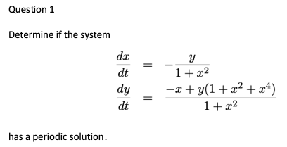 Solved Question 1 Determine if the system = dy dt y 1 + x2 | Chegg.com