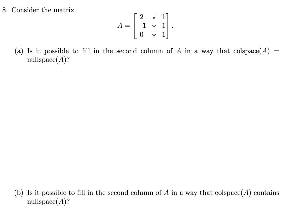Solved 8. Consider the matrix 2 * 1] -1 * 1 0 * 1 = (a) Is | Chegg.com