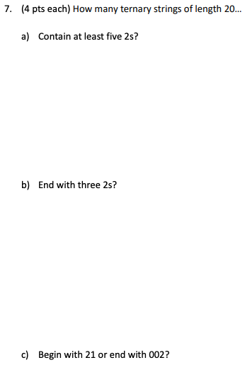 Solved 7. (4 pts each) How many ternary strings of length | Chegg.com