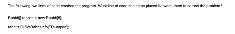 Solved The following two lines of code crashed the program. | Chegg.com