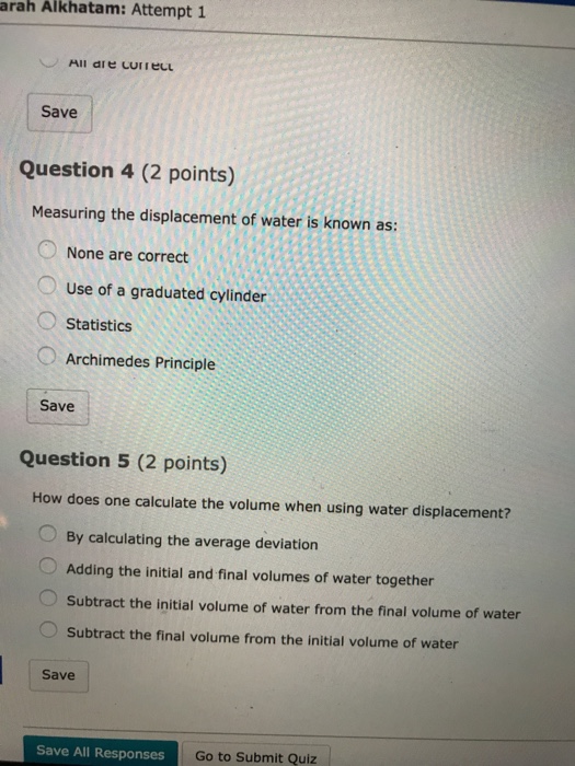 Solved Measuring the displacement of water is known as: | Chegg.com