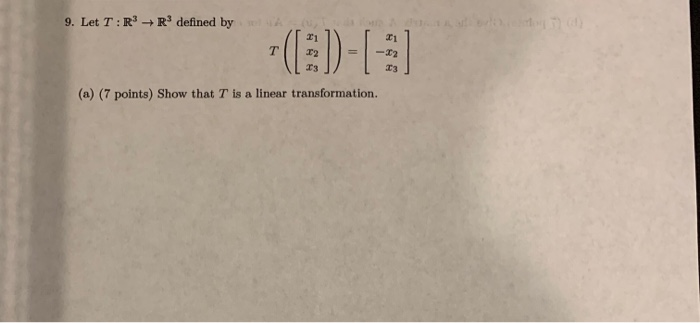 Solved 9. Let T:R3-R3 defined by r1 T2 T3 T3 (a) (7 points) | Chegg.com