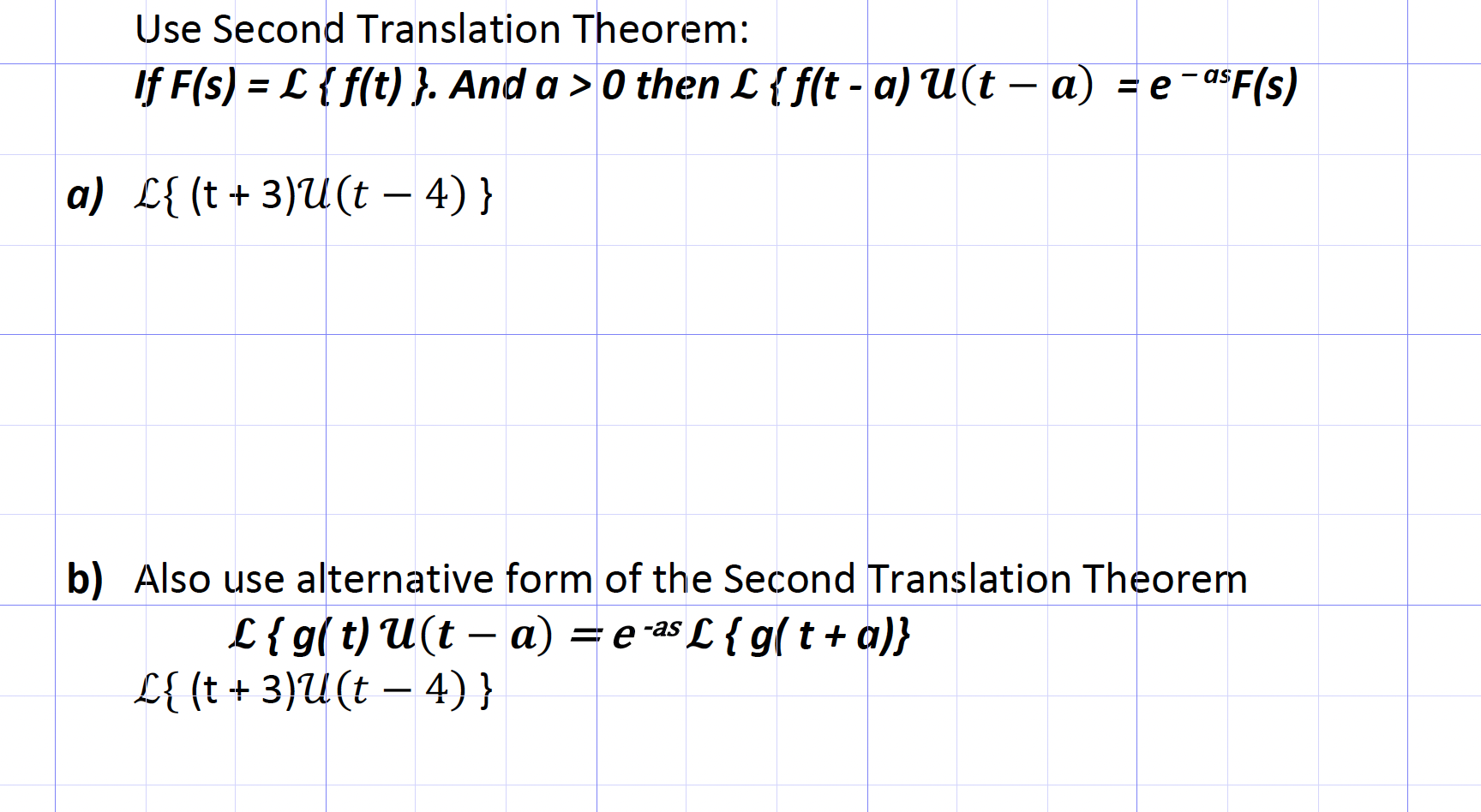 Solved Use Second Translation Theorem: If F(s)=L{f(t)}. And | Chegg.com