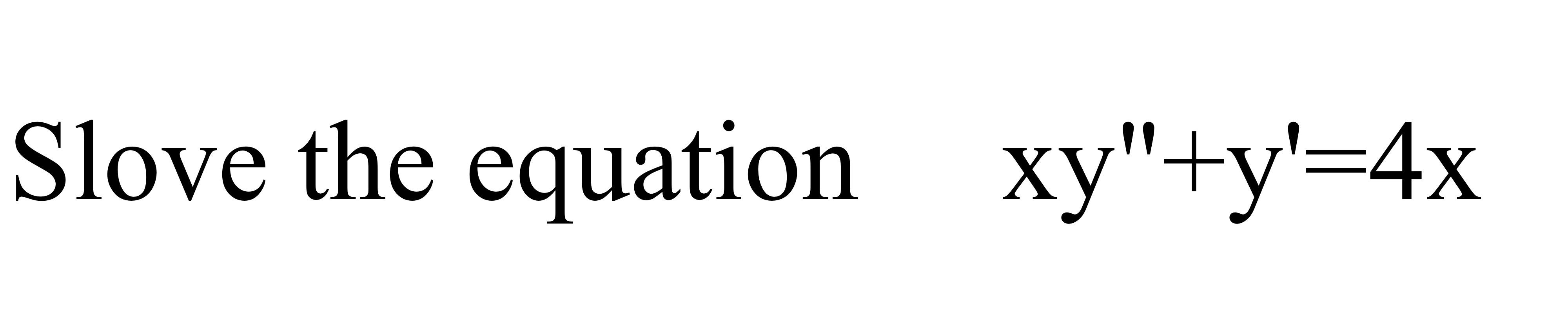Solved Slove the equation xy"+y'=4x | Chegg.com