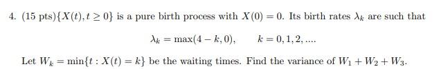 Solved 4. (15 pts){X(t),t > 0} is a pure birth process with | Chegg.com