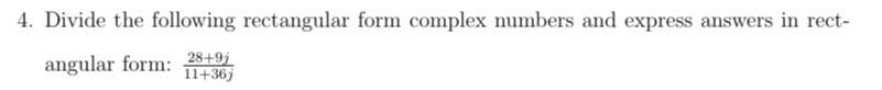 Solved Divide the following rectangular form complex numbers | Chegg.com