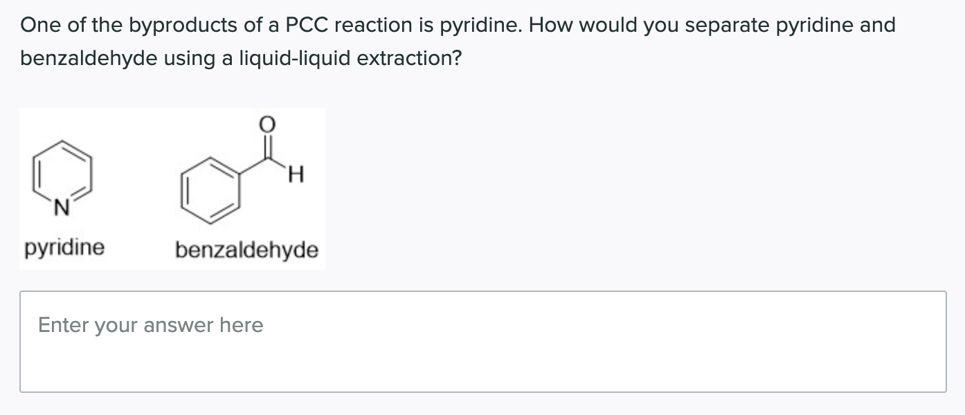 Solved One of the byproducts of a PCC reaction is pyridine. | Chegg.com