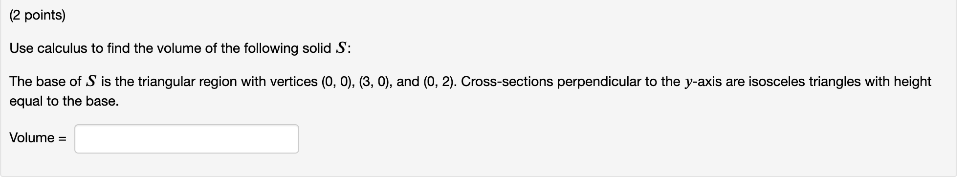 Solved (2 points) Use calculus to find the volume of the | Chegg.com