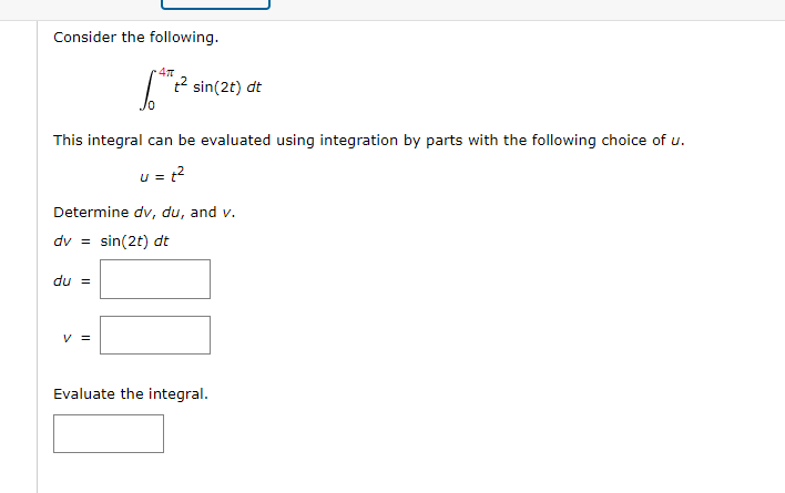 Solved Consider the following. ∫04πt2sin(2t)dt This integral | Chegg.com