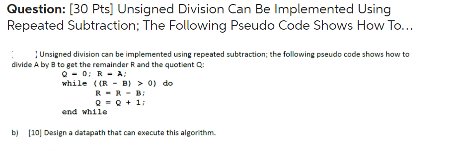 Solved Question: [30 Pts] Unsigned Division Can Be | Chegg.com