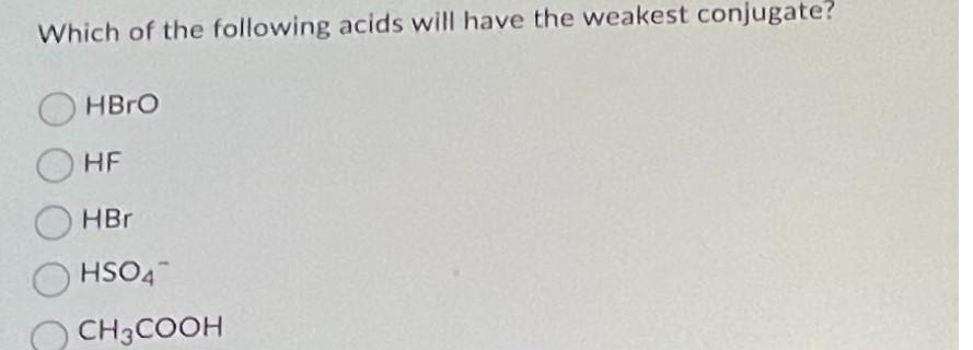 Solved Which of the following acids will have the weakest | Chegg.com