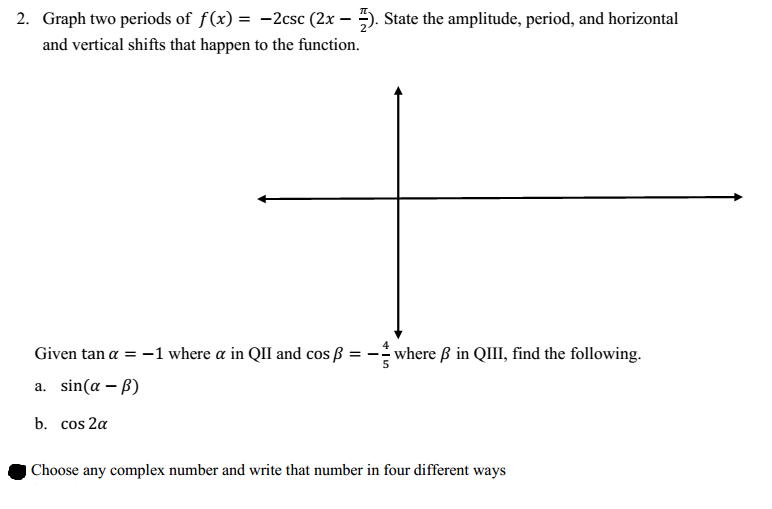 Solved 2. Graph two periods of f(x) = -2csc (2x - - 5). | Chegg.com
