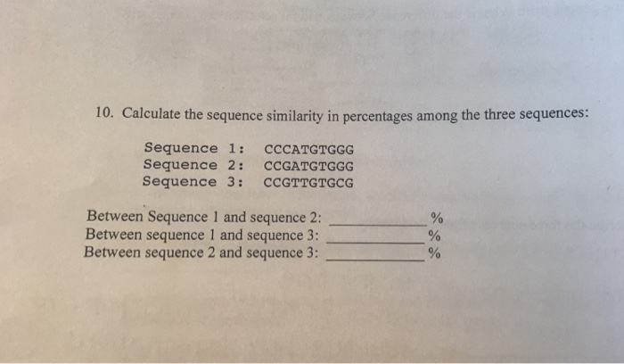 Solved 10. Calculate the sequence similarity in percentages | Chegg.com