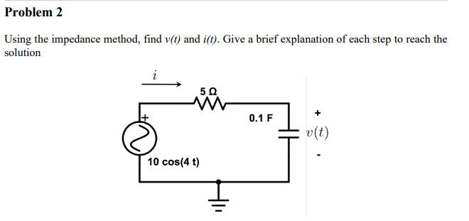 Solved Using the impedance method, find v(t) and i(t). Give | Chegg.com