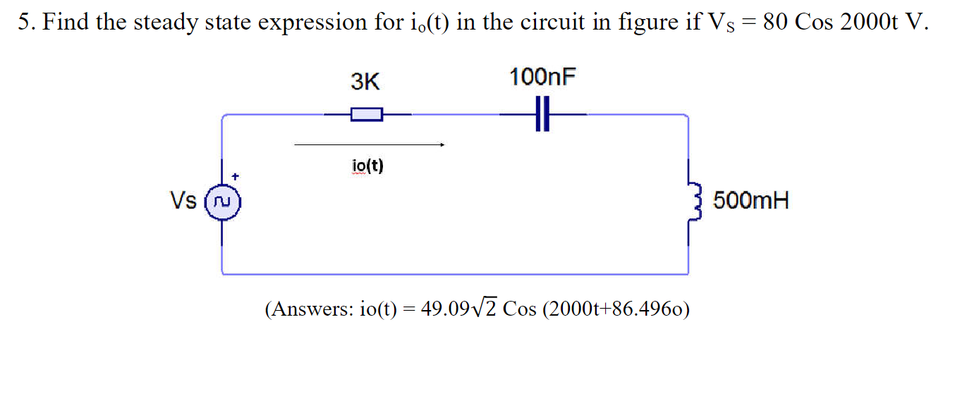 Solved Find the steady state expression for i o (t) in the | Chegg.com