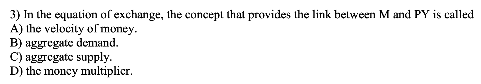 Solved 3) In the equation of exchange, the concept that | Chegg.com